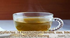 Cumin Tea: 18 Powerful Health Benefits, Uses, Side Effects and Warning