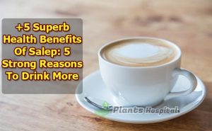 +5 Superb Health Benefits Of Salep: 5 Strong Reasons To Drink More